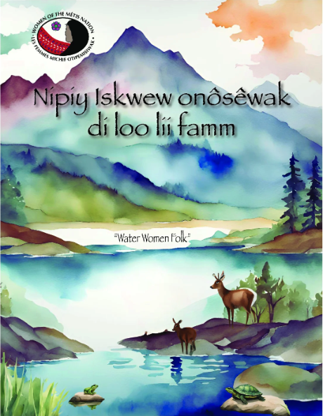 Nipiy Iskwew onôsêwak di loo lii famm - "Water Women Folk" | Les Femmes ...